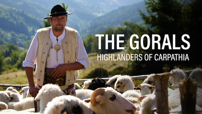 The Gorals - Highlanders of Carpathia (2018) - Netflix | Flixable